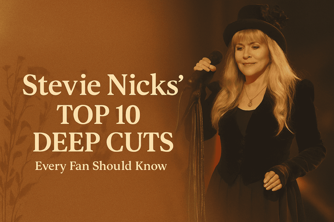 Top 10 Stevie Nicks Deep Cuts Every True Fan Should Hear