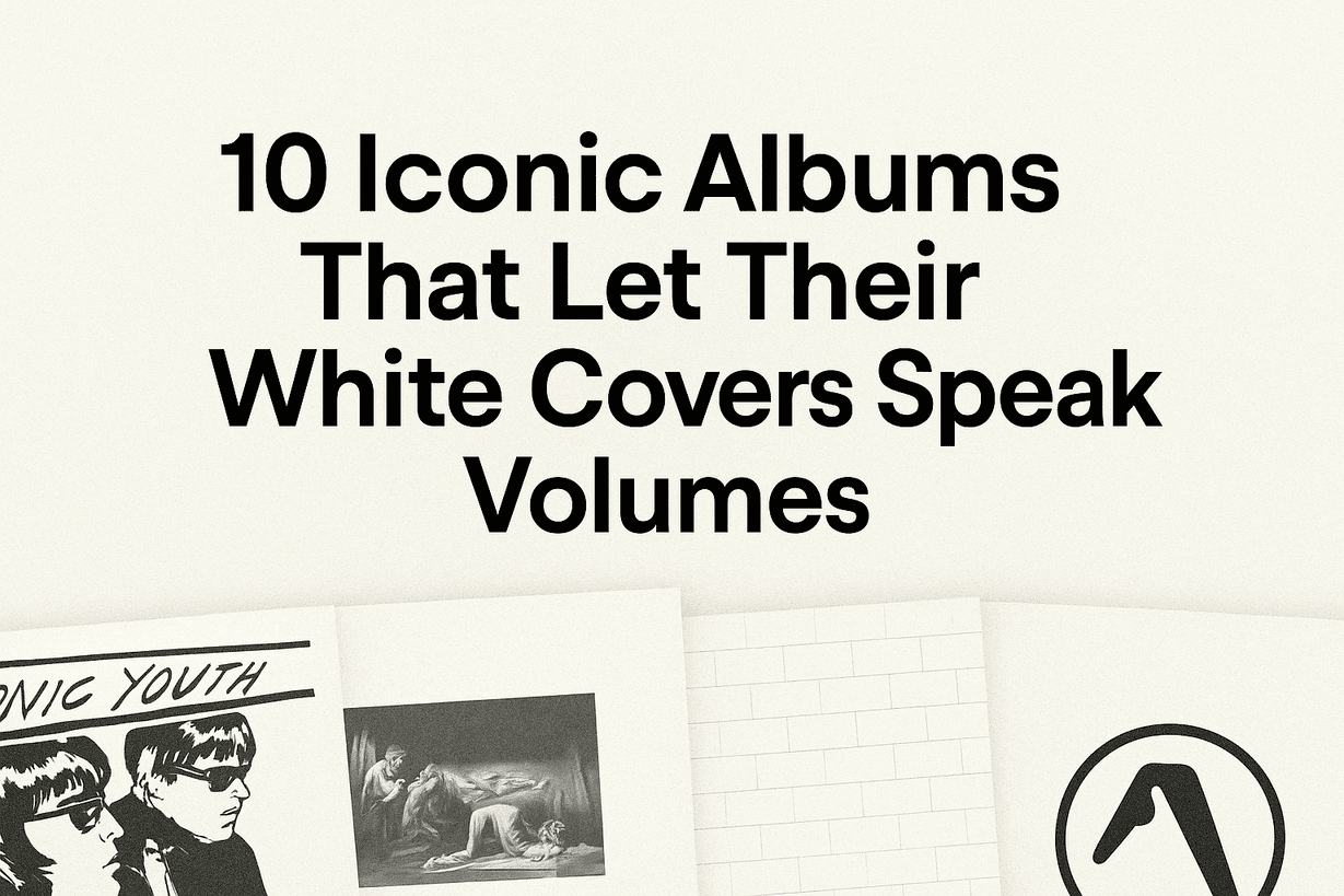 10 Iconic Albums That Let Their White Covers Speak Volumes